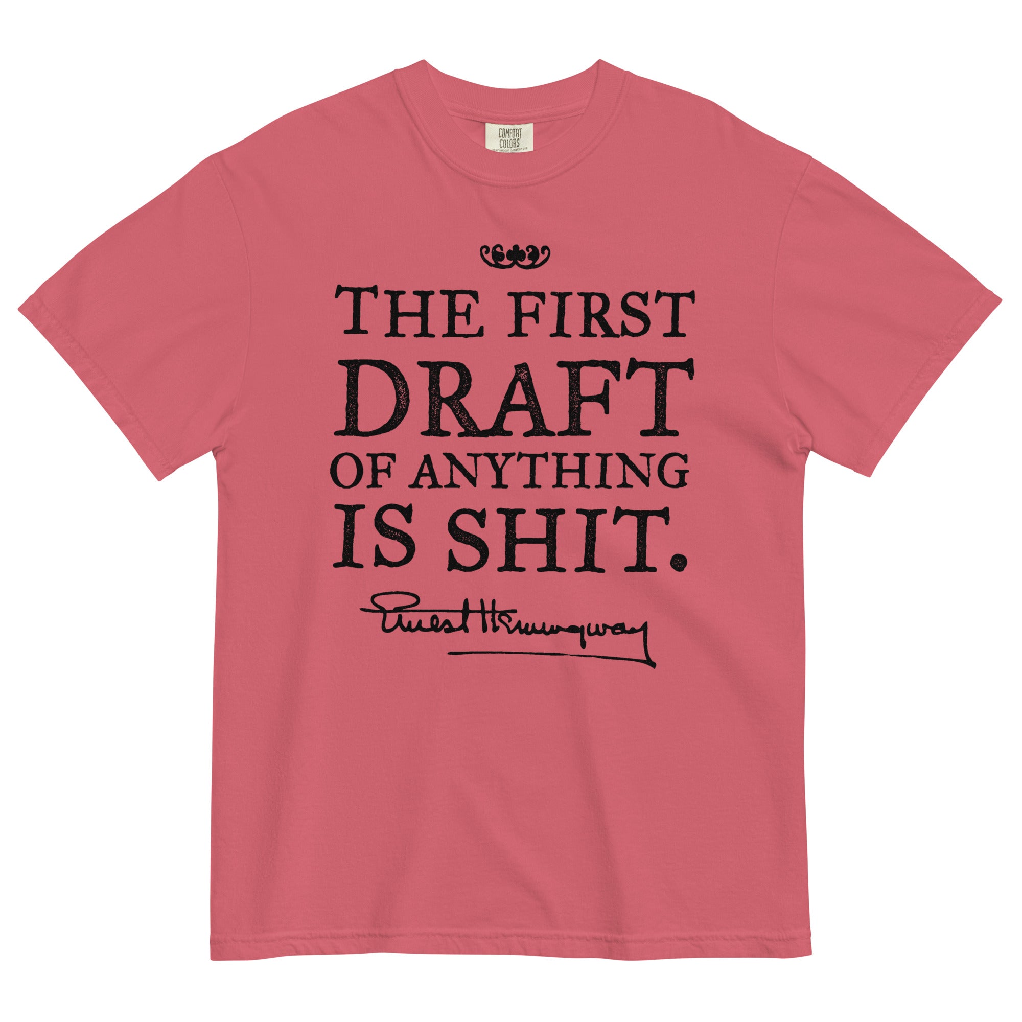 Hemingway First Draft Quote Garment-dyed Heavyweight T-shirt - Liberty ...