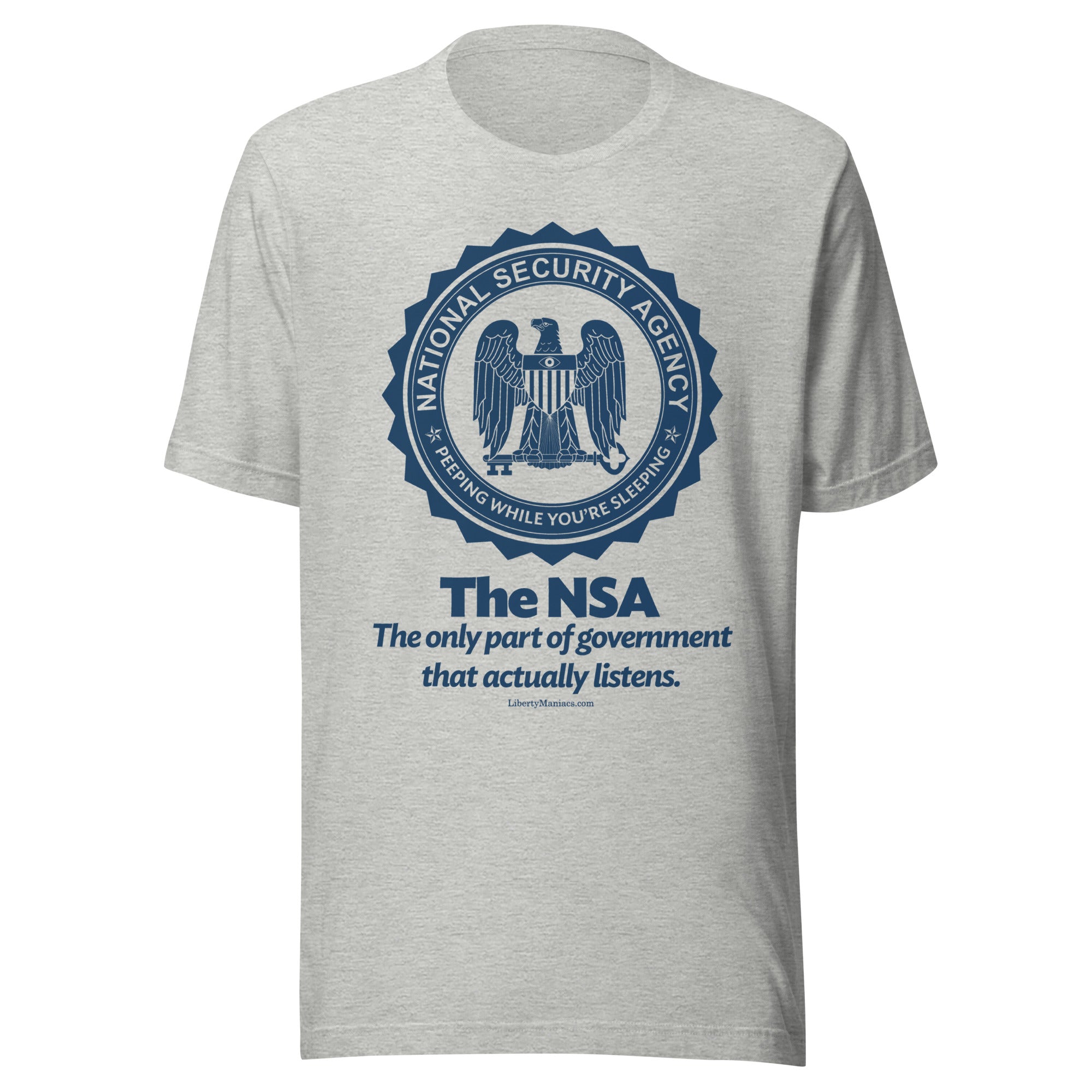 The NSA: The Only Part of Government That Actually Listens T-Shirt ...