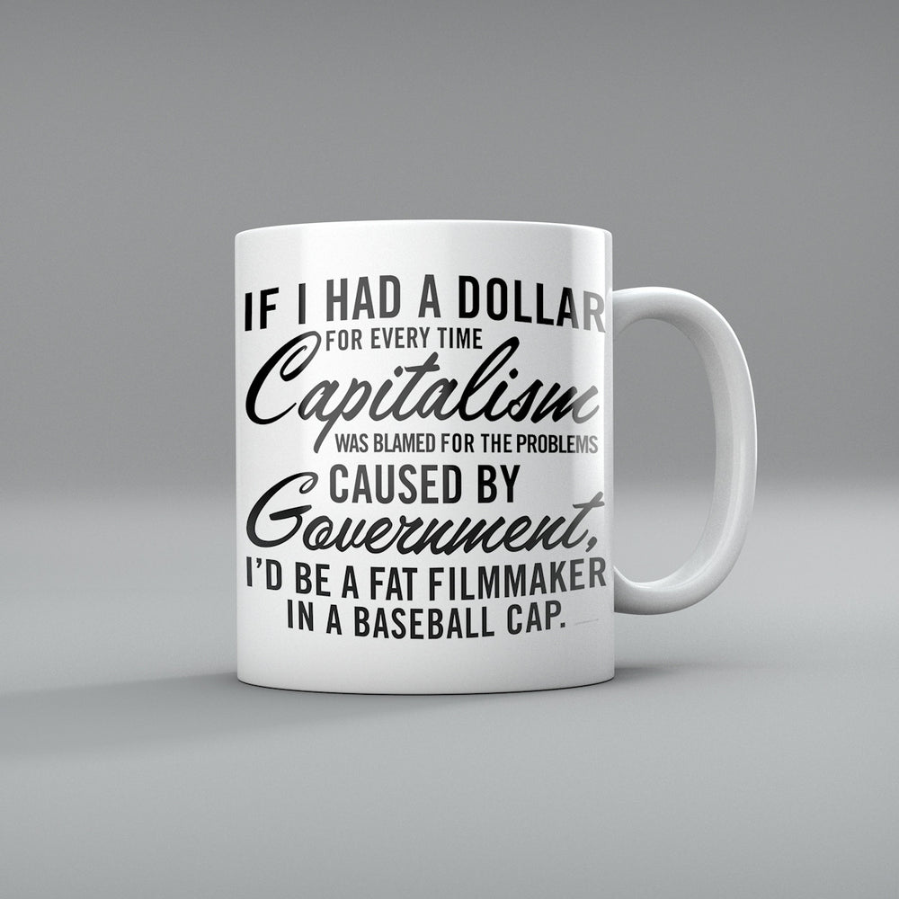 If I had A Dollar for Everytime Capitalism Was Blamed Coffee Mugs ...