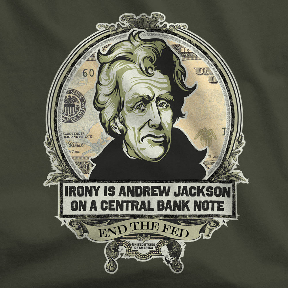 Irony is Andrew Jackson On A Central Bank Note Shirt - Liberty Maniacs
