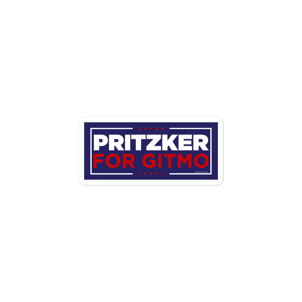 Pritzker for GITMO Sticker - Liberty Maniacs