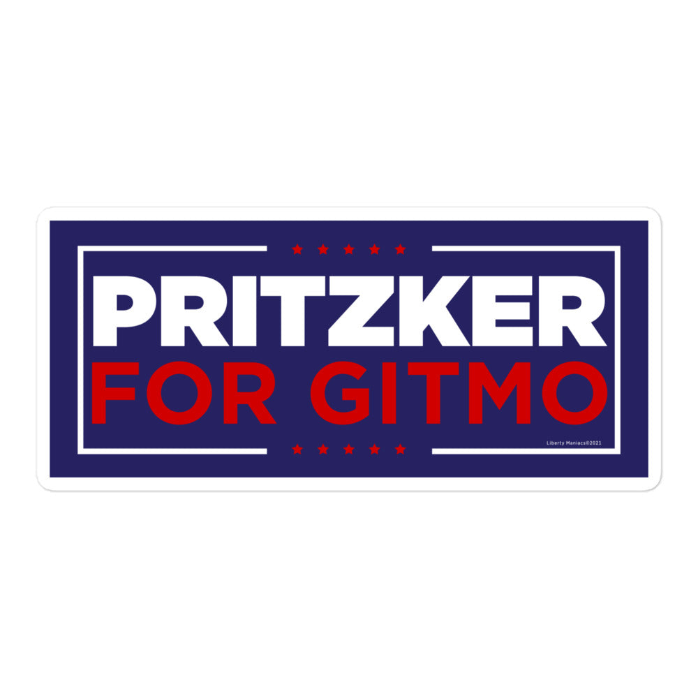 Pritzker for GITMO Sticker - Liberty Maniacs
