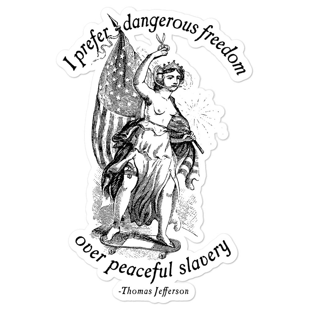 Dangerous Freedom Jefferson Quote Uncensored Sticker - Liberty Maniacs