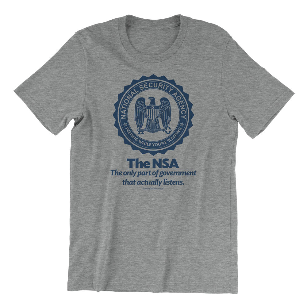 The NSA: The Only Part of Government That Actually Listens T-Shirt ...