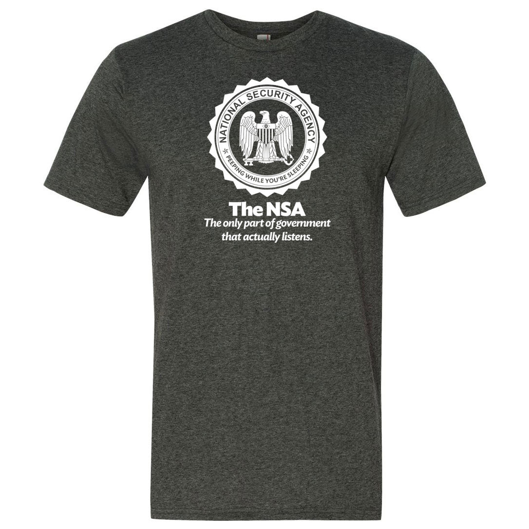 The NSA: The Only Part of Government That Actually Listens T-Shirt ...