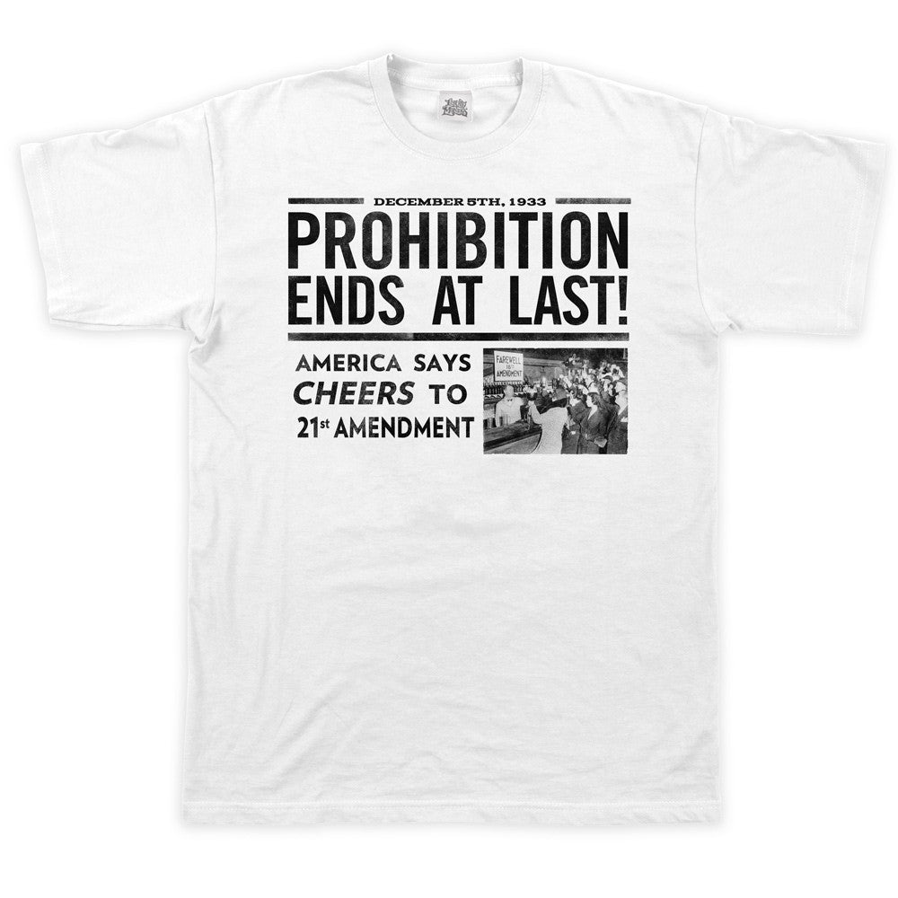 Prohibition Ends 21st Amendment Graphic T-Shirt - Liberty Maniacs