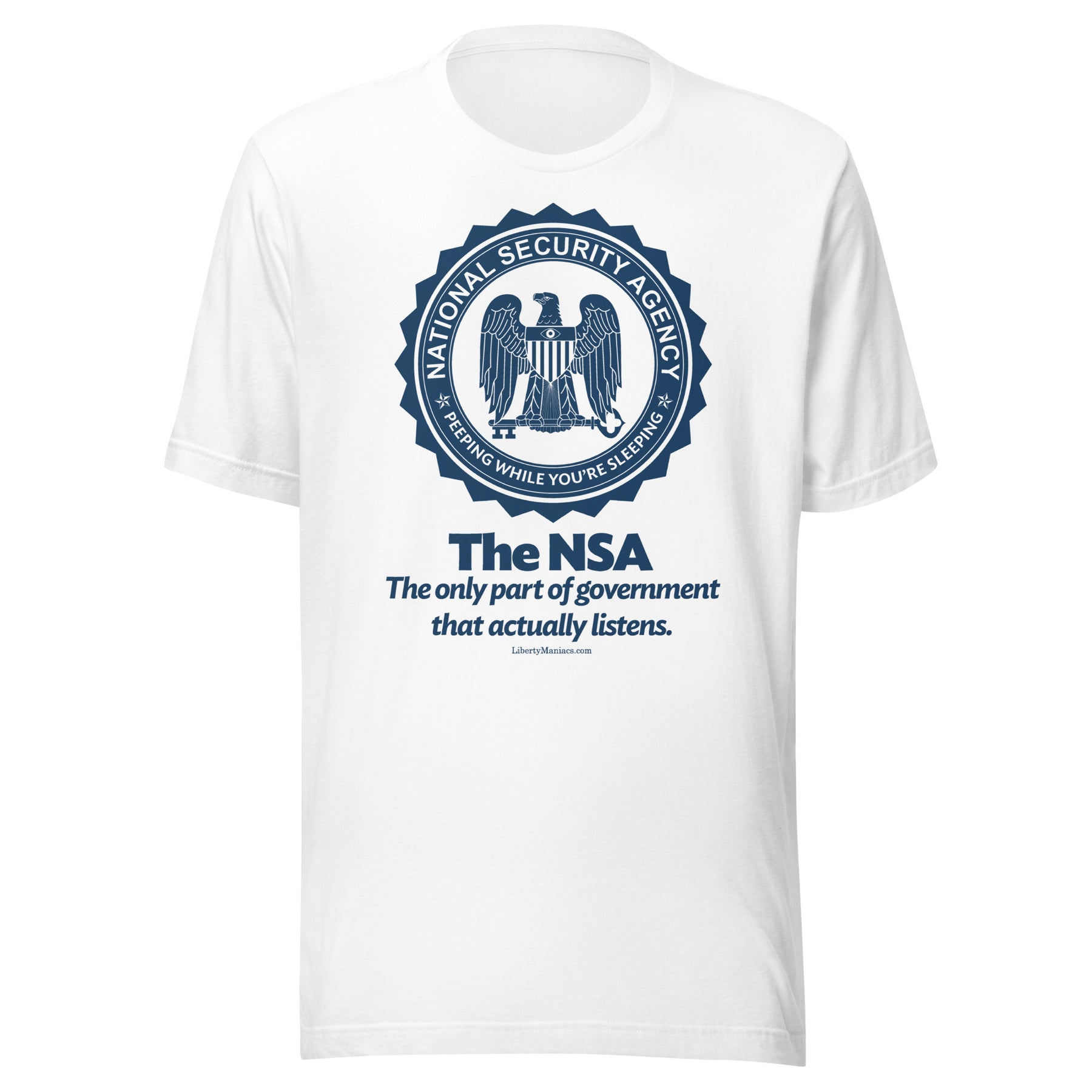 The NSA: The Only Part of Government That Actually Listens T-Shirt ...